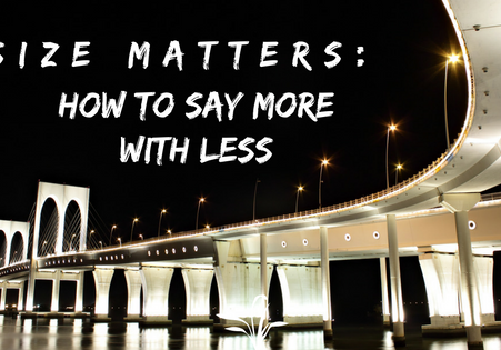 Size Matters: How To Say More With Less | Miceli Productions